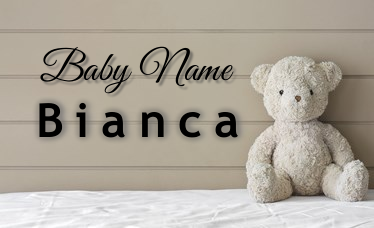 Bianca - Girl Name - Name Meaning and Name Origin - BabyChatter
